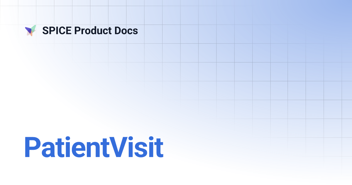 PatientVisit | SPICE Product Docs