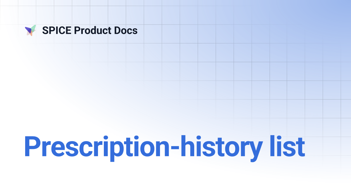 Prescription-history list | SPICE Product Docs
