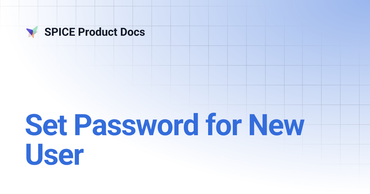 Set Password for New User | SPICE Product Docs