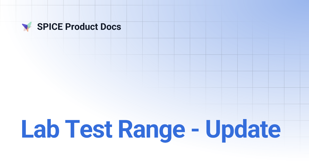 Lab Test Range - Update | SPICE 1.0 Docs | SPICE Product Docs