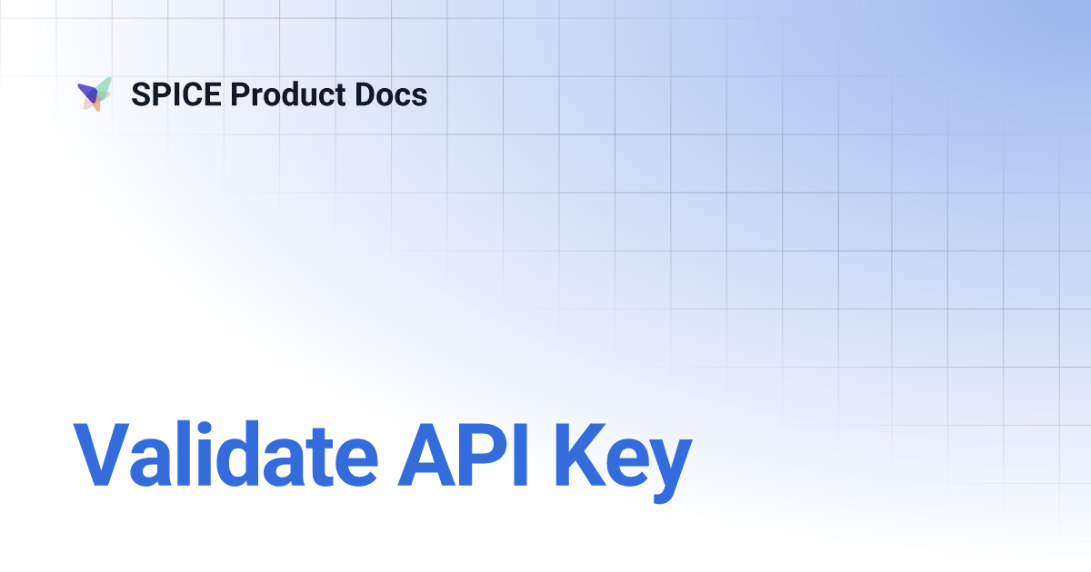 Validate API Key | SPICE Product Docs