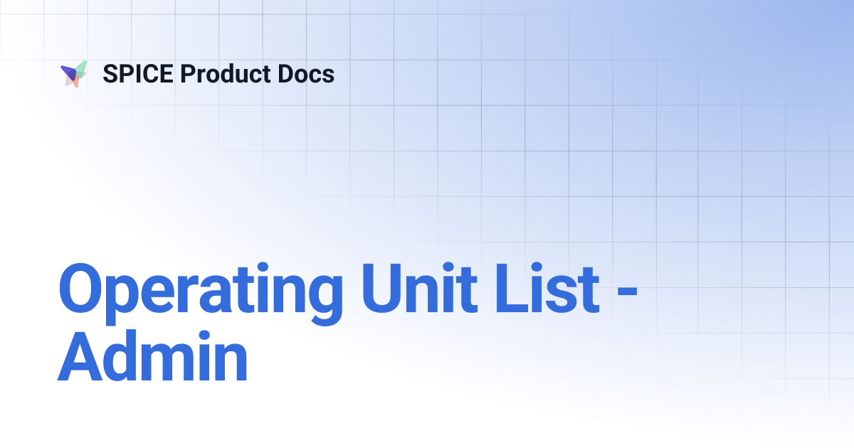 Operating Unit List - Admin | SPICE 1.0 Docs | SPICE Product Docs