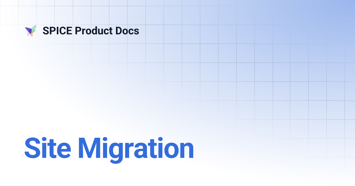 Site Migration | SPICE Product Docs