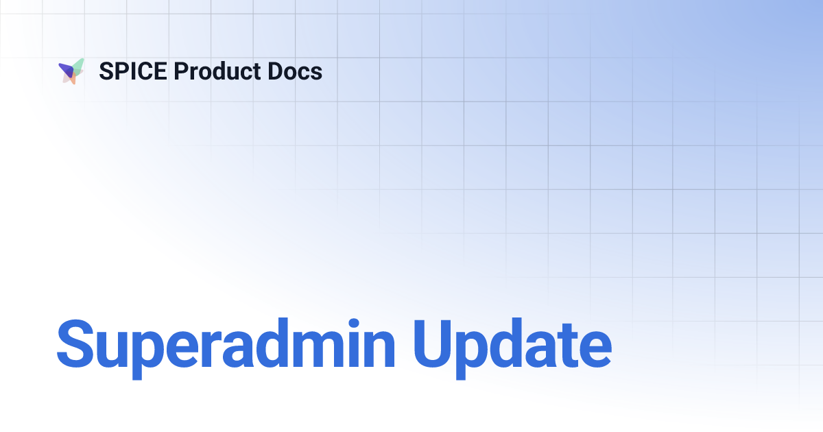 Superadmin Update | SPICE Product Docs