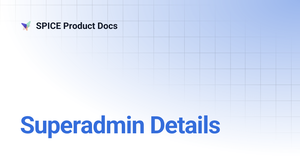 Superadmin Details | SPICE Product Docs