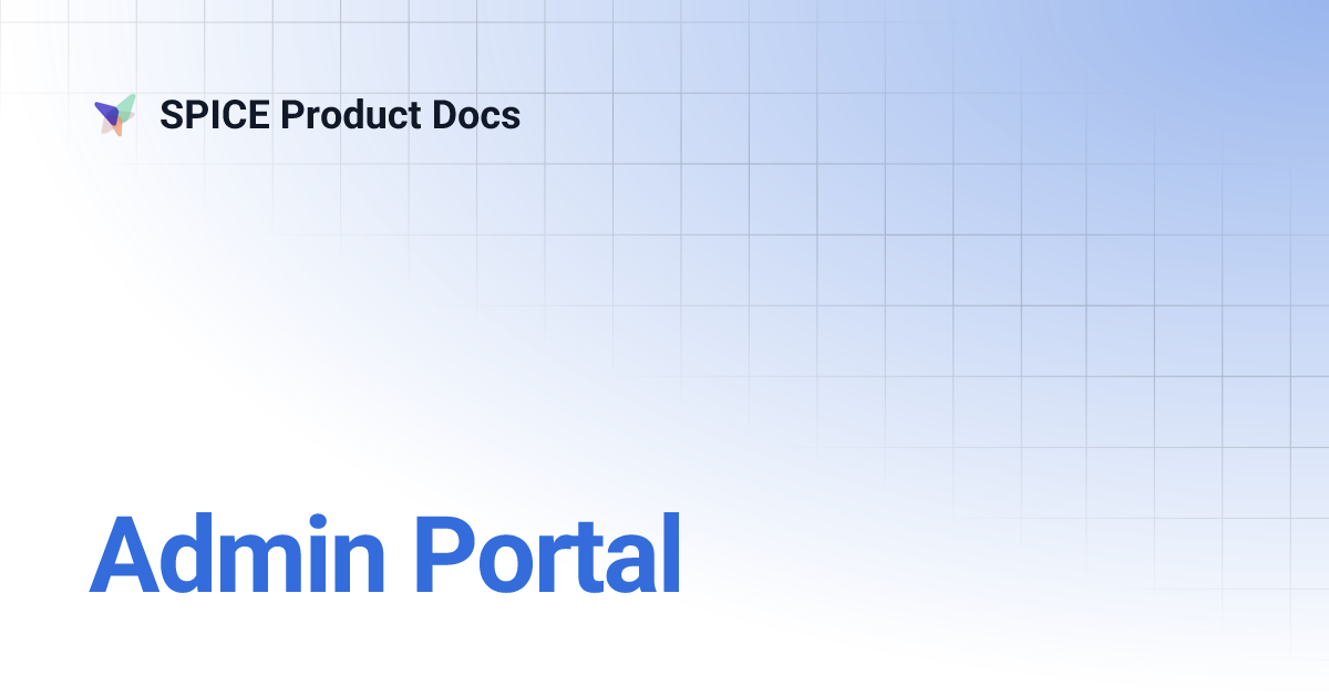 Admin Portal | SPICE Product Docs