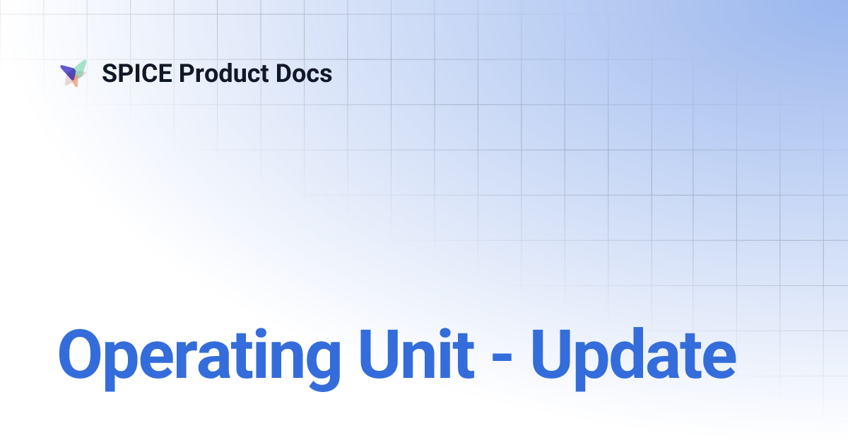 Operating Unit - Update | SPICE Product Docs