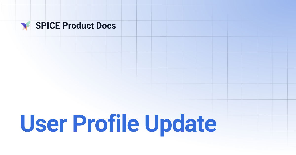 User Profile Update | SPICE Product Docs