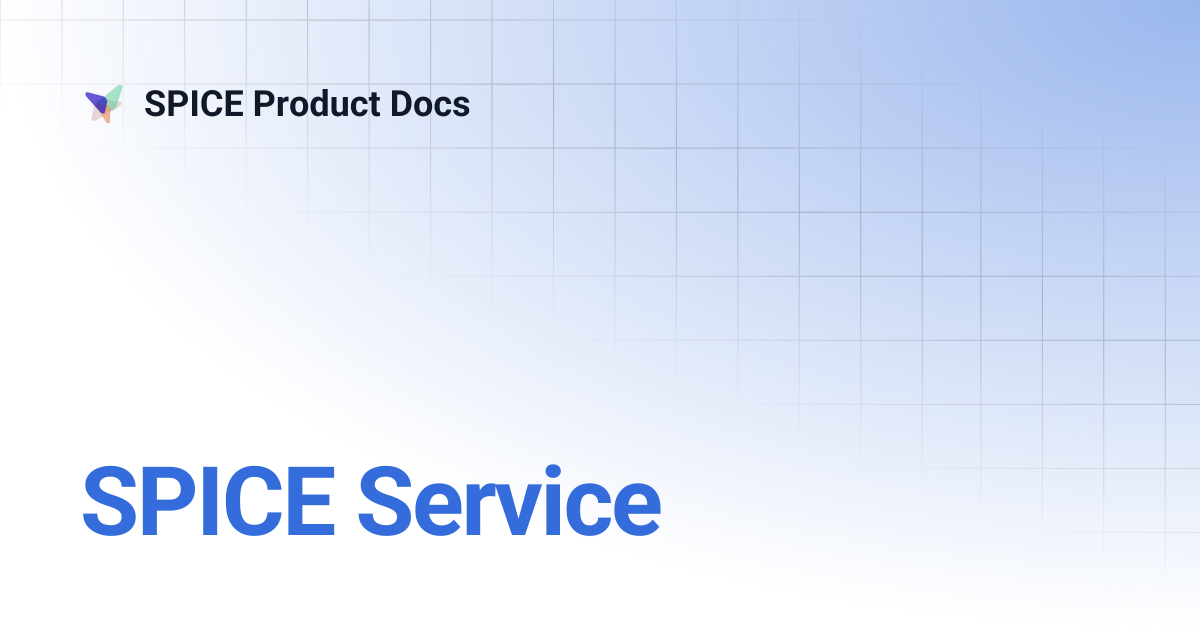 SPICE Service | SPICE Product Docs