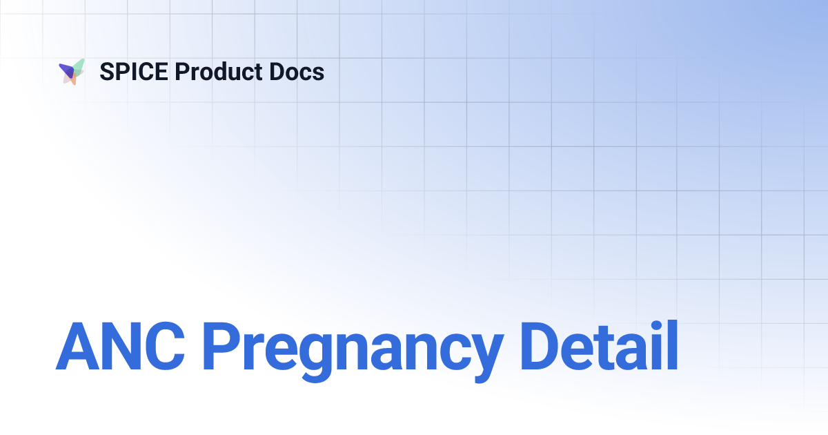 ANC Pregnancy Detail | SPICE Product Docs