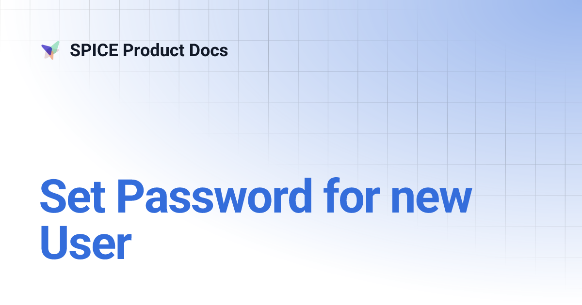 Set Password for new User | SPICE Product Docs