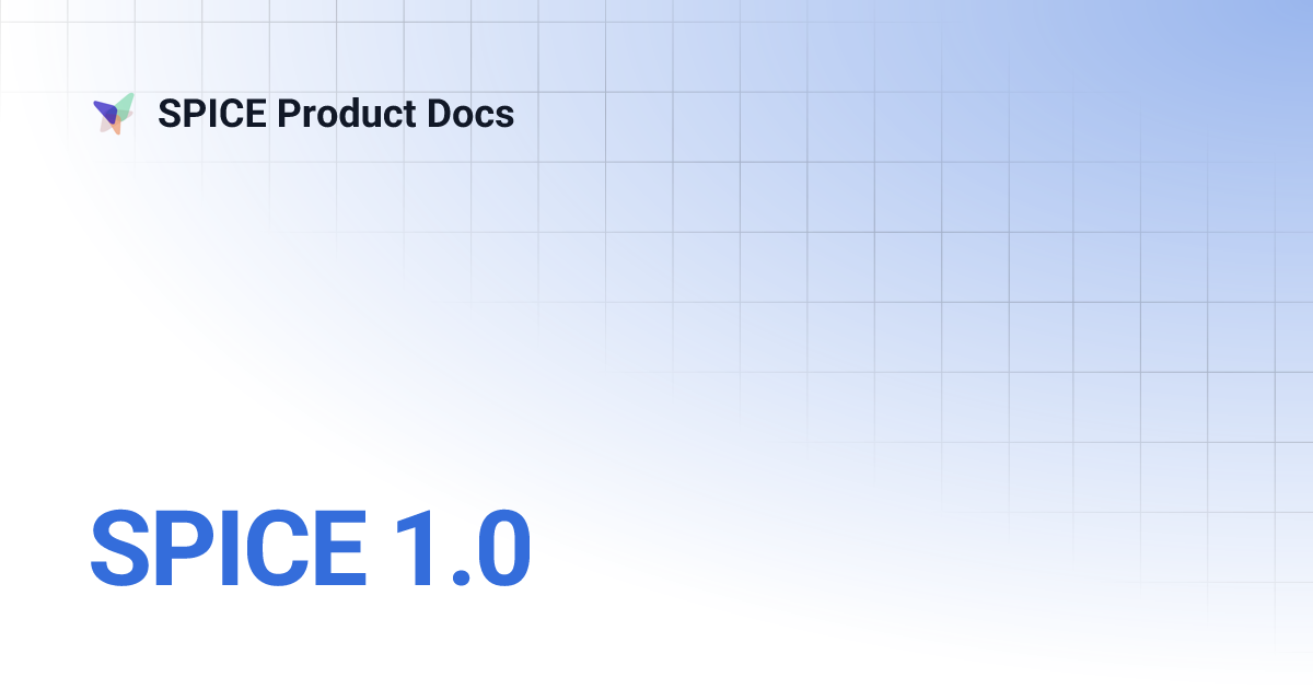 SPICE 1.0 | SPICE Product Docs