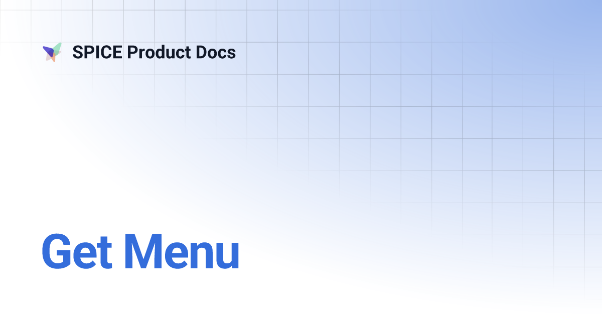Get Menu | SPICE Product Docs
