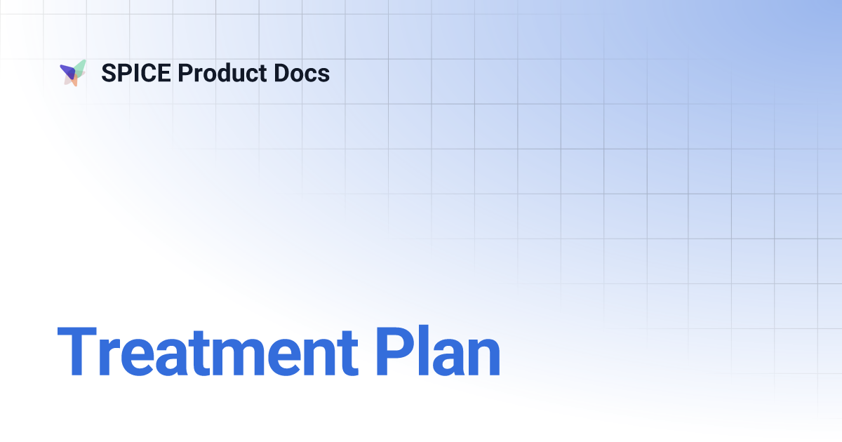 Treatment Plan | SPICE Product Docs